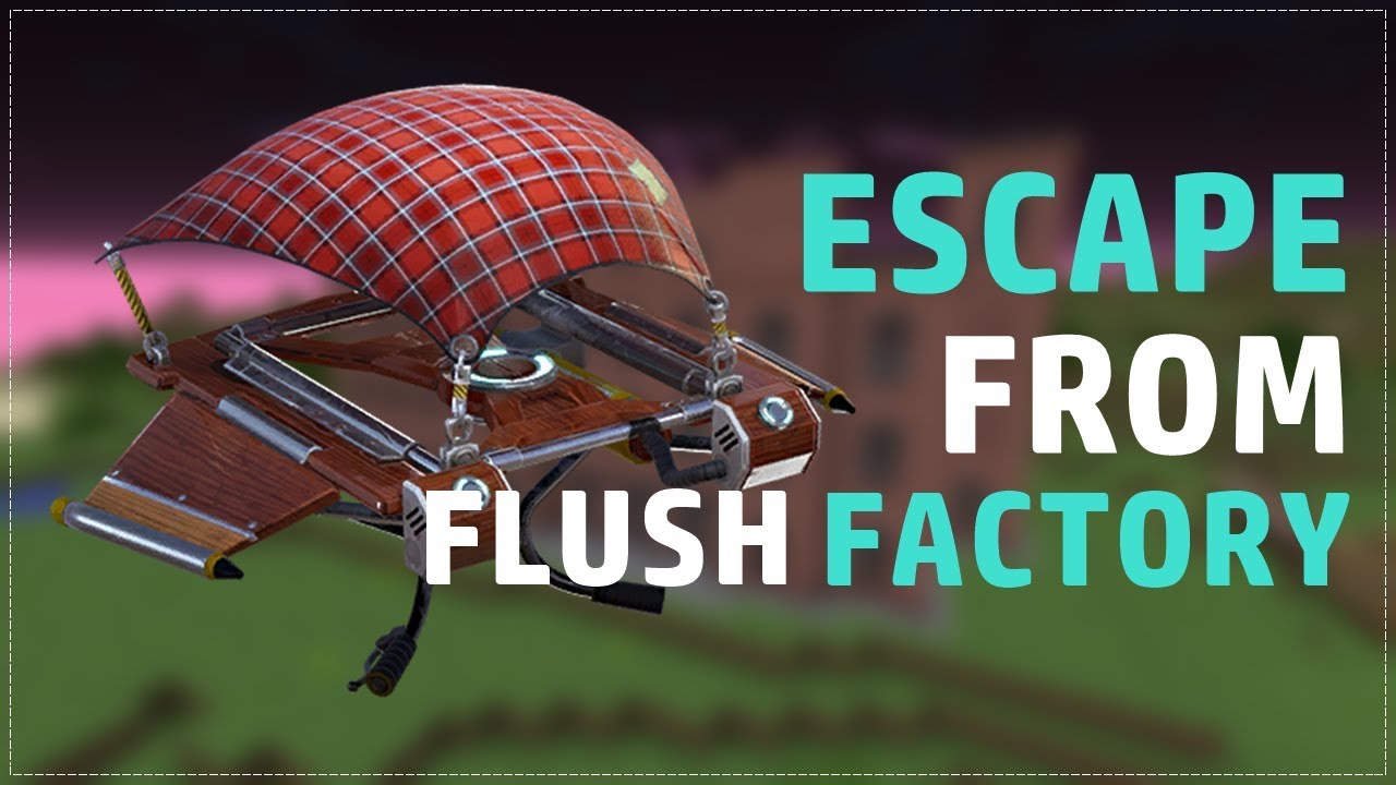 Escape From Flush Factory | FORTNITE BATTLE ROYALE - YouTube