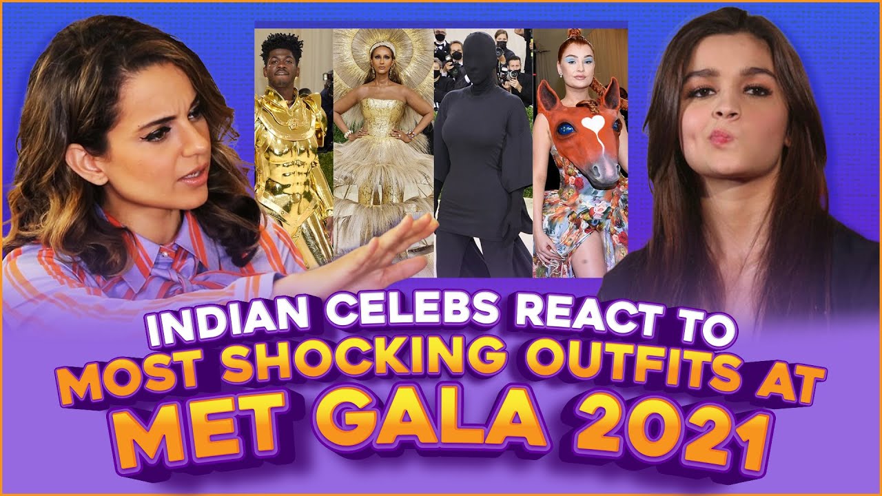 Indian Celebraties React to MOST SHOCKING OUTFITS at MET GALA 2021 ...