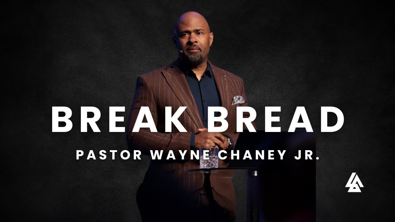 Break Bread | April 27th, 2025 | Pastor Wayne Chaney Jr. - YouTube