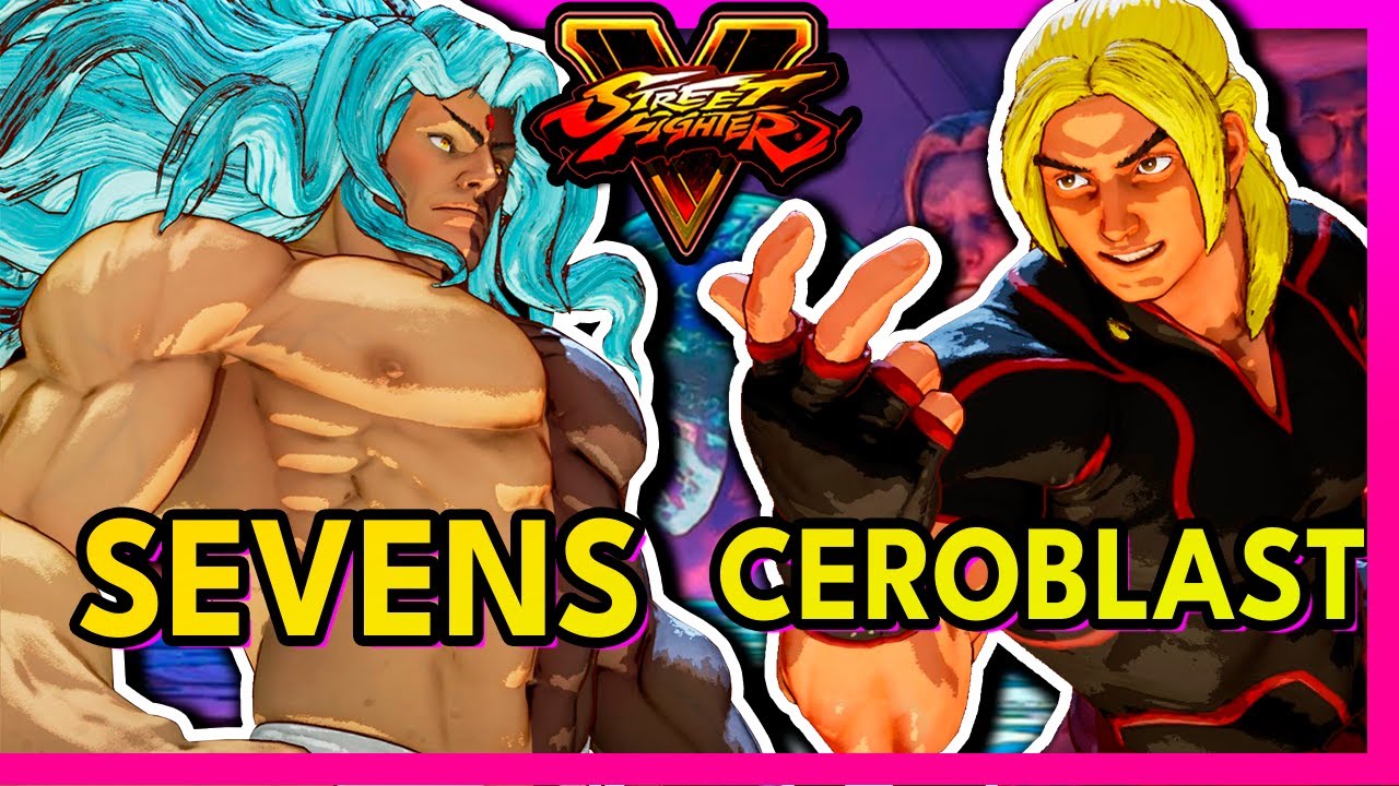 SFV 🥊 Sevens (GILL) VS Ceroblast (KEN) 🥊 スト5 🥊 SF5 🥊 Street Fighter 5 ...