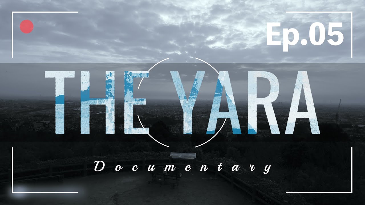 THE YARA -documentary- episode5 - YouTube