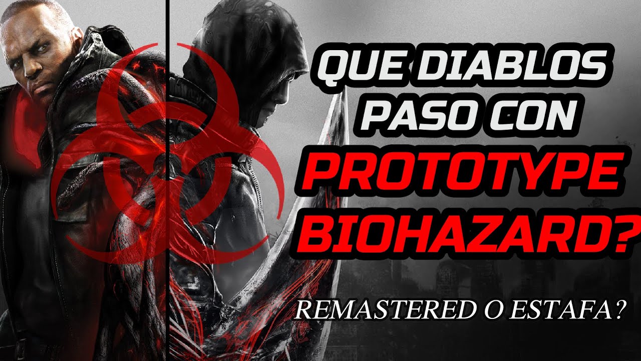 PROTOTYPE TEMA#12: PROTOTYPE BIOHAZARD - EL PEOR REMASTERD DE LA ...