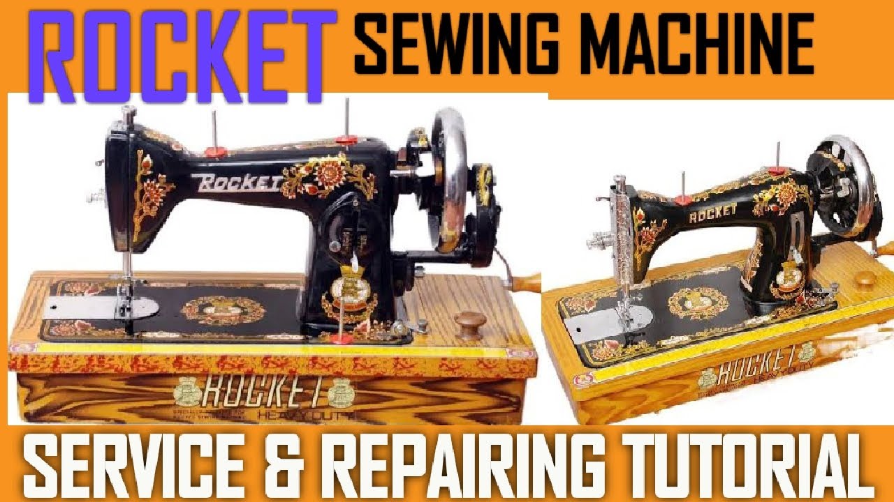 ROCKET SEWING MACHINE SERVICE AND REPAIRING TUTORIAL | SEWING MACHINE ...