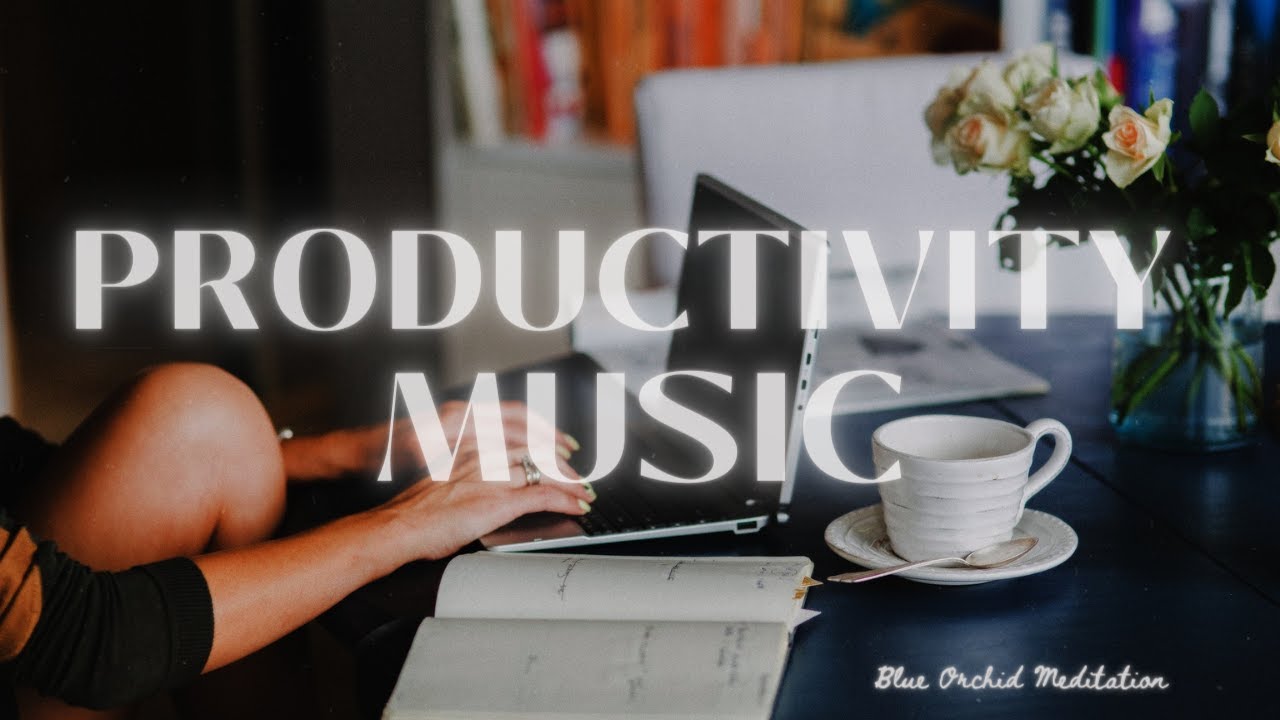 Productivity Music : Music for Productivity | Concentration | Studying ...