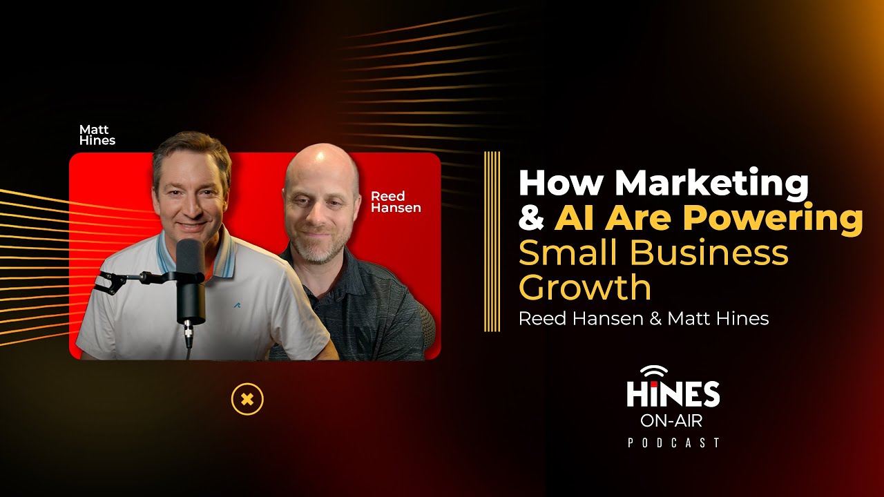 How Marketing & AI Are Powering Small Business Growth | Reed Hansen & Matt Hines - YouTube