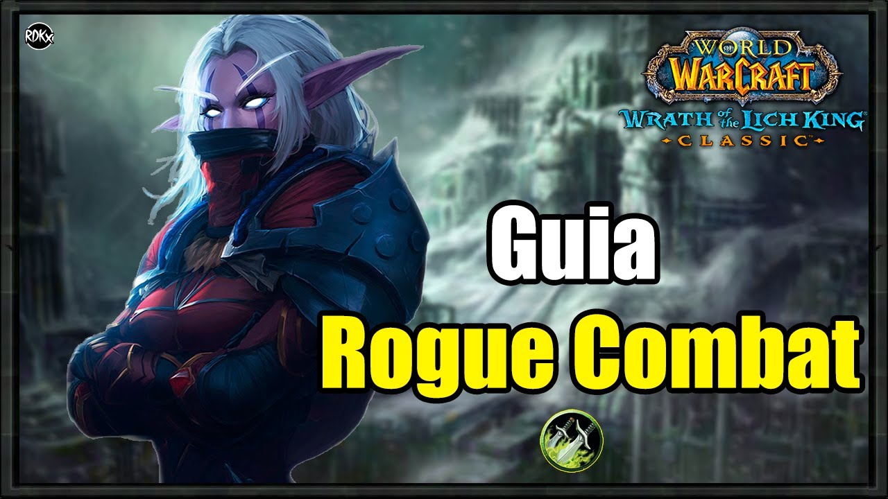 GUIA ROGUE COMBAT WOTLK ( Stats, Rotaciones, Talentos, Razas, Enchants, Gemas, etc...) - YouTube