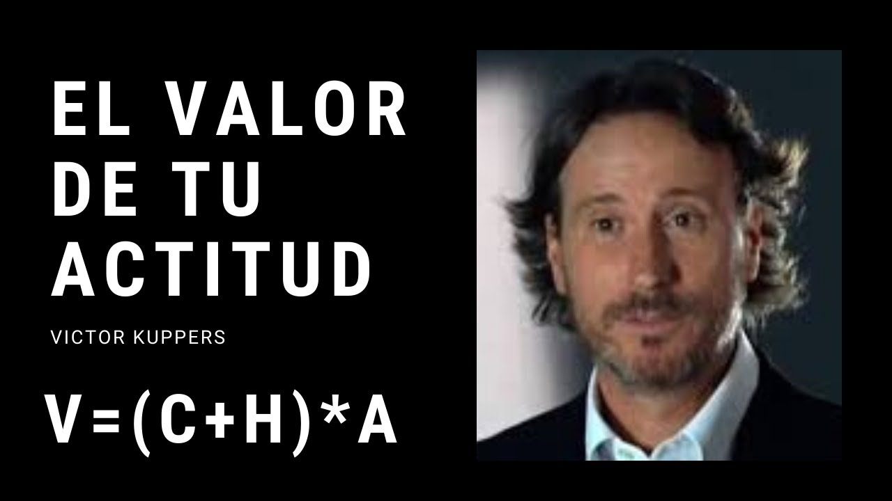 VICTOR KUPPERS | EL VALOR DE ACTITUD COMPLETA - LA FÓRMULA - YouTube