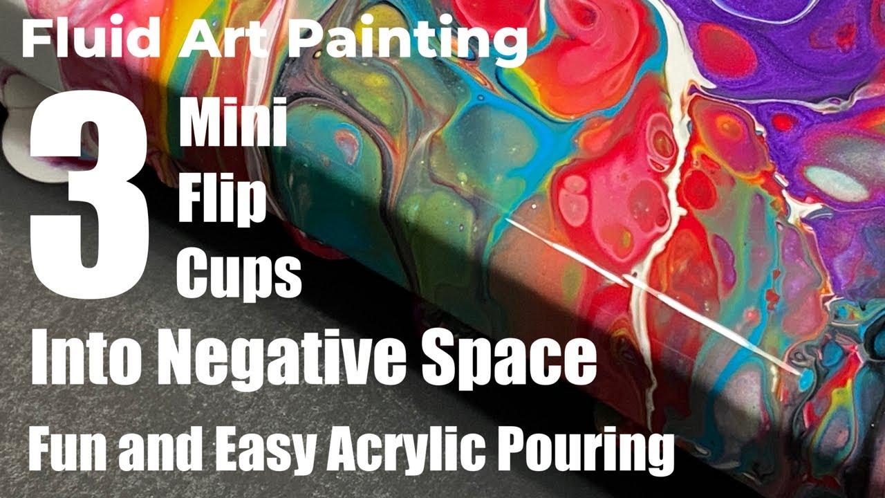 Acrylic Pouring with 3 Mini Flip Cups into Negative Space- Fluid Art ...