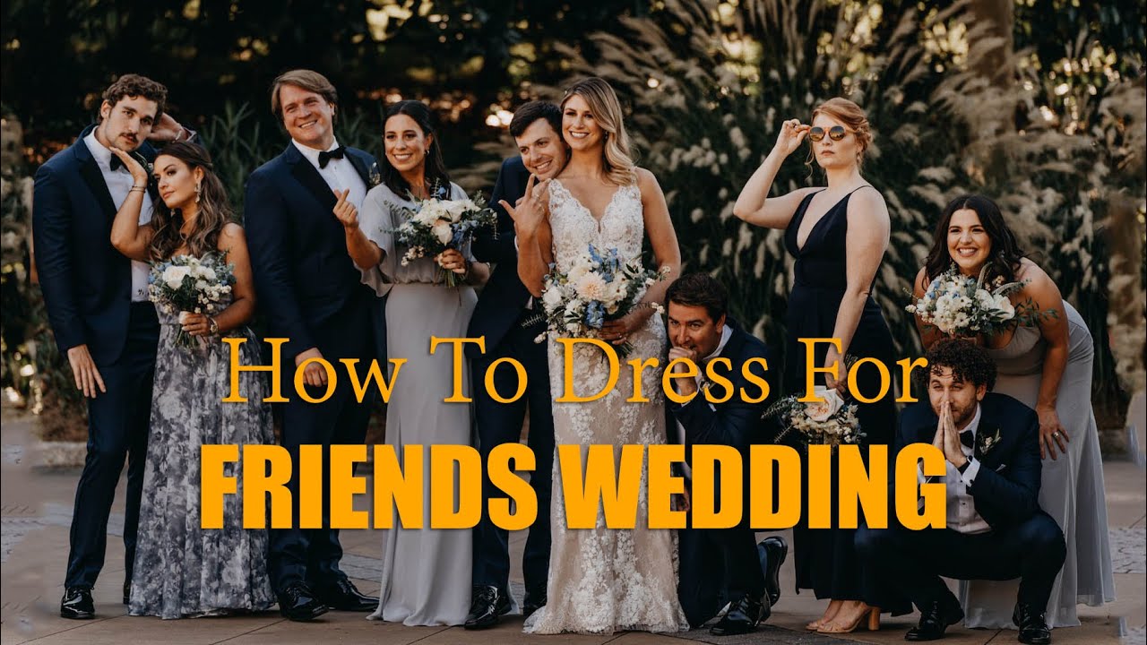 How To Look Gorgeous At Your Friend’s Wedding || How To Dress For ...