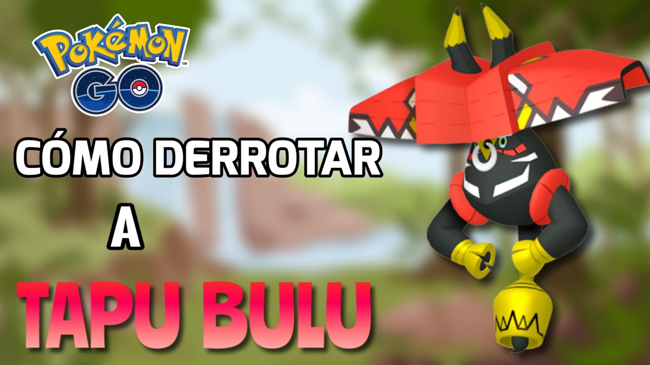 ¡CÓMO DERROTAR A TAPU BULU, MEJORES COUNTER Y PVP! - Pokémon GO - YouTube