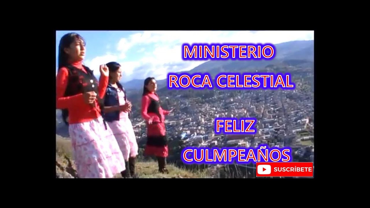 FELIZ CUMPLEAÑOS - MINISTERIO ROCA CELESTIAL - YouTube