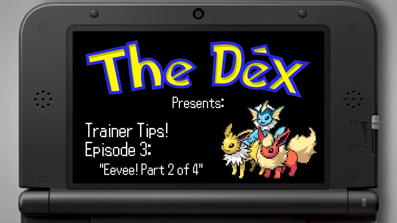 The Dex! Trainer Tips Episode 3: Eevee 2 of 4 - YouTube