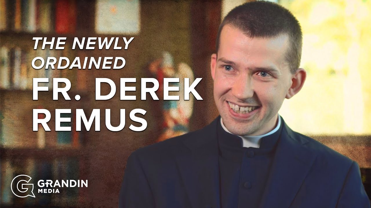 The Newly Ordained Fr. Derek Remus - YouTube