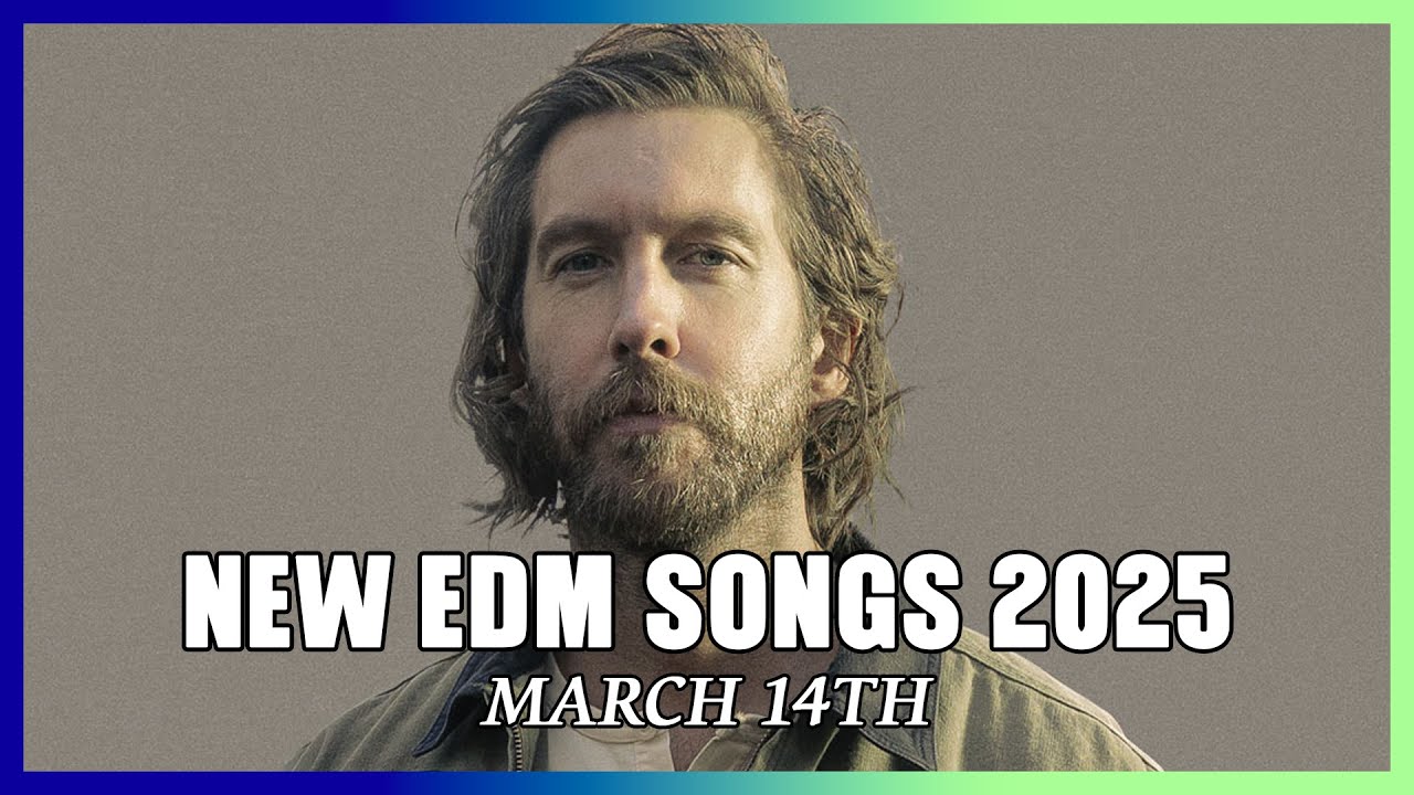 NEW EDM SONGS 2025 Week Of March 14th 2025 YouTube new-edm-songs-2025-week-of-march-14th-2025-youtube