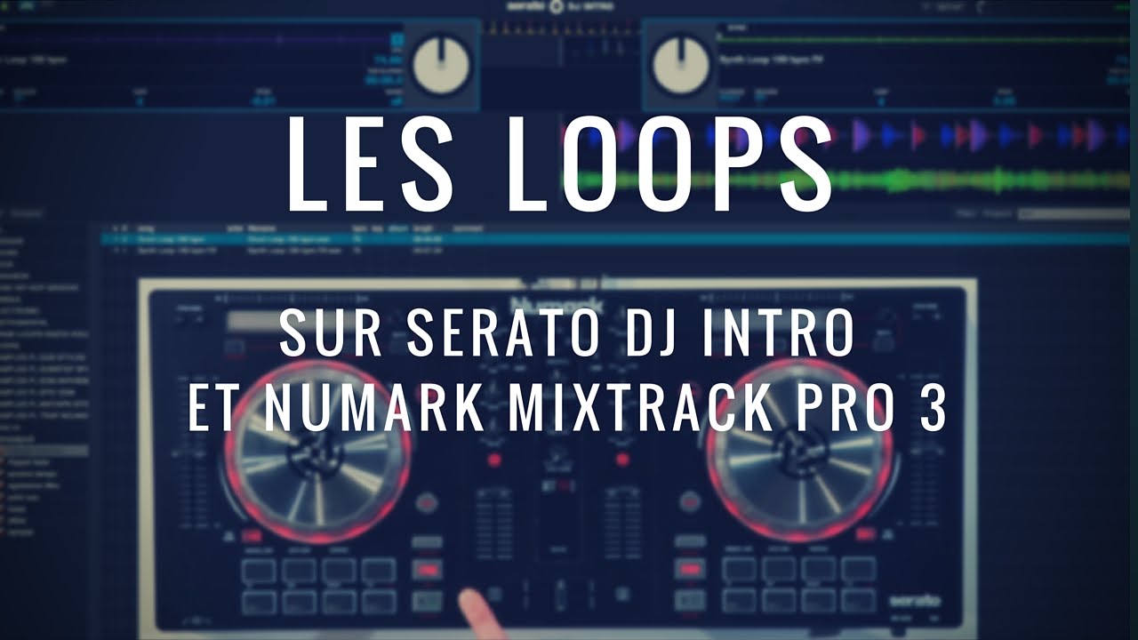 Cours de DJ n°5 sur Serato : Tuto sur les modes de boucles par DJ M ...