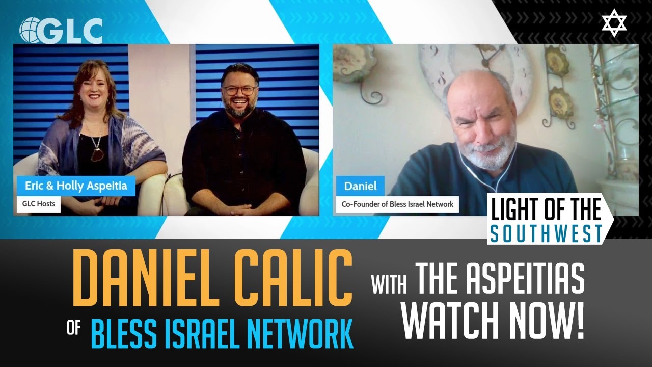Daniel Calic of Bless Israel Network on "Light of the Southwest" (Ep. 2024-17) - YouTube