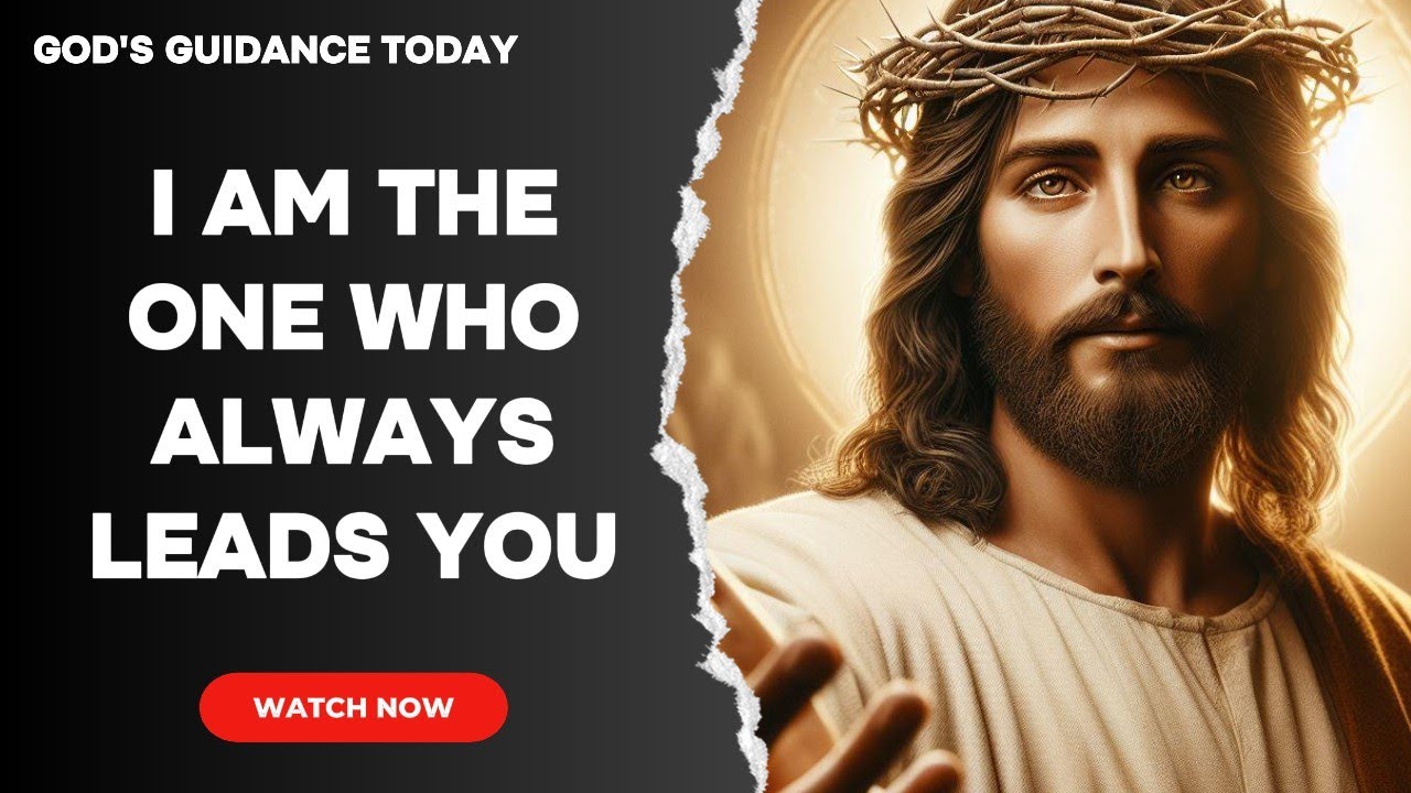 I Am The One Who Always Leads You | God Says | God Message Now | God ...