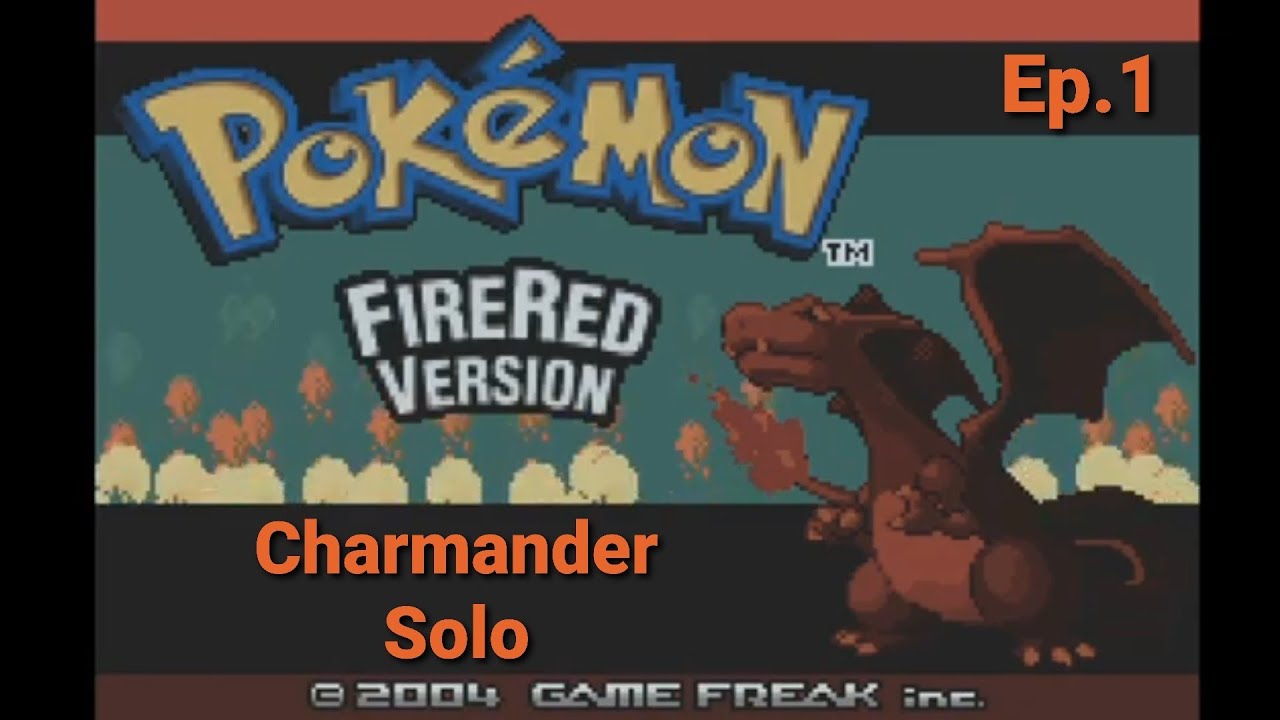 Charmander Vs The Game - Pokemon FireRed Charmander Solo - Ep.1 (Start ...