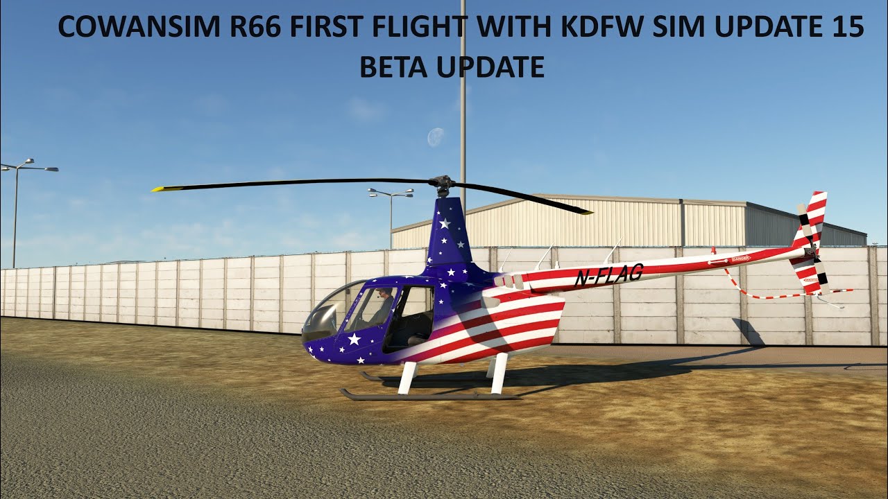 COWANSIM R66 HELICOPTER FIRST FLIGHT AT UPDATED KDFW. MSFS - YouTube