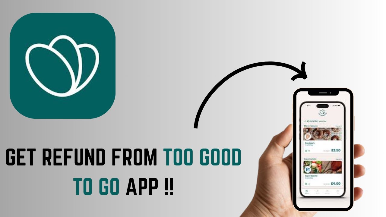 Get a Refund on Too Good To Go? Here’s How How to Claim Your Money Back ...