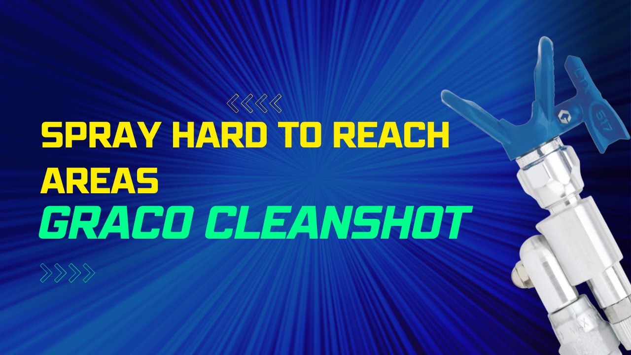 How to Access Hard-to-Reach Areas with a Graco Cleanshot: The Swiss ...