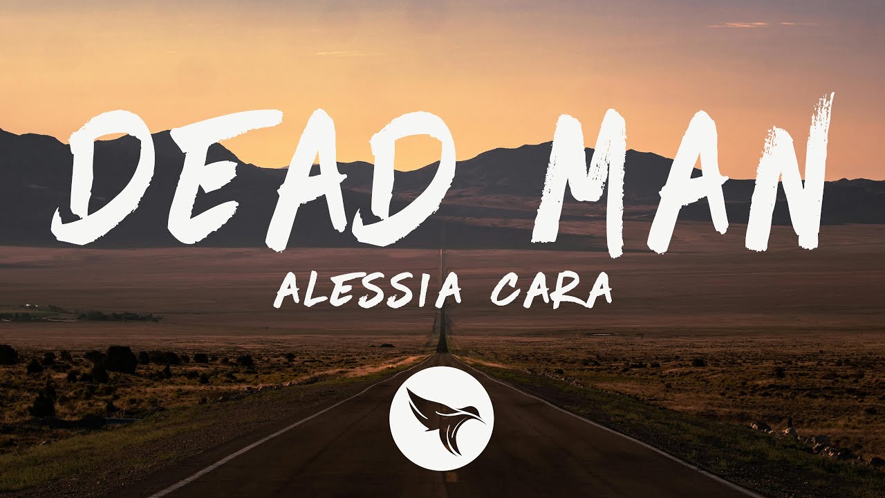 Alessia Cara - Dead Man (Lyrics) - YouTube