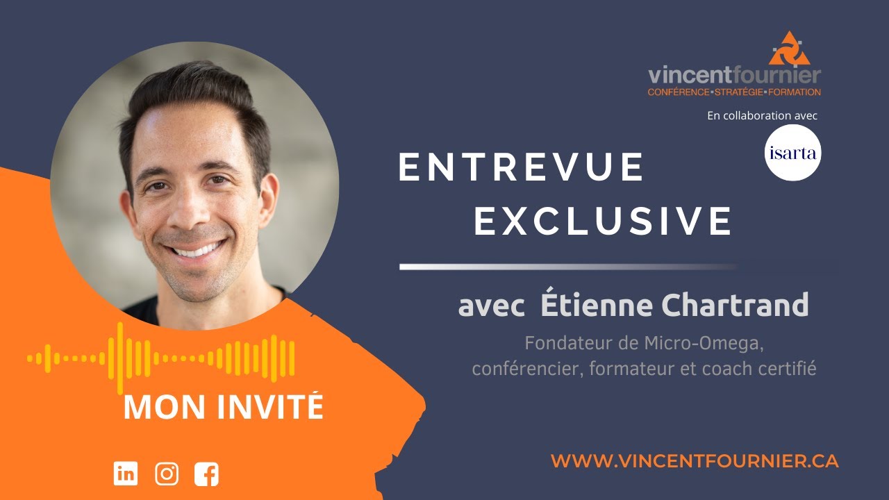 Entrevue Etienne Chartrand - Restez constant vers l'atteinte de vos objectifs! par Vincent ...