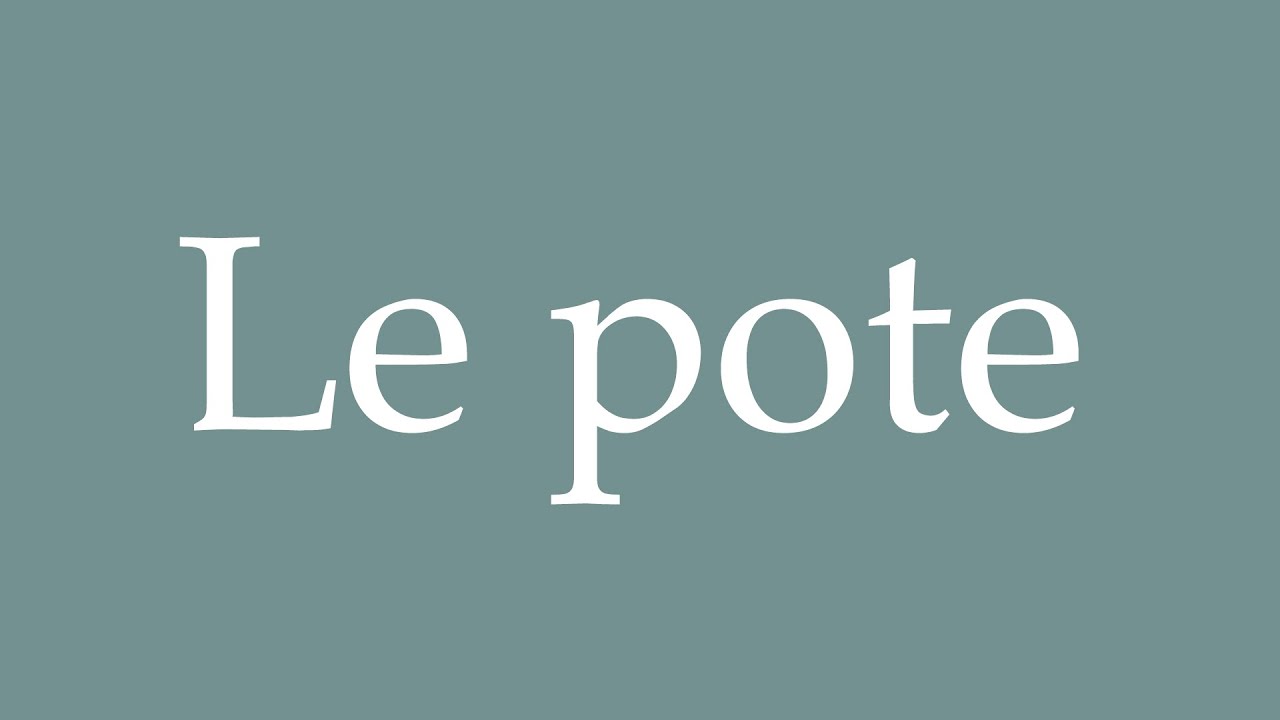 How to Pronounce ''Le pote'' (The mate) Correctly in French - YouTube