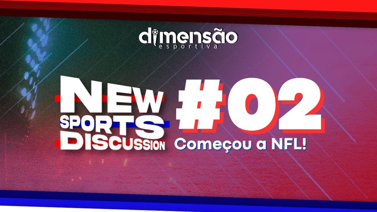 New Sports Discussion #02 - Começou a NFL! - YouTube
