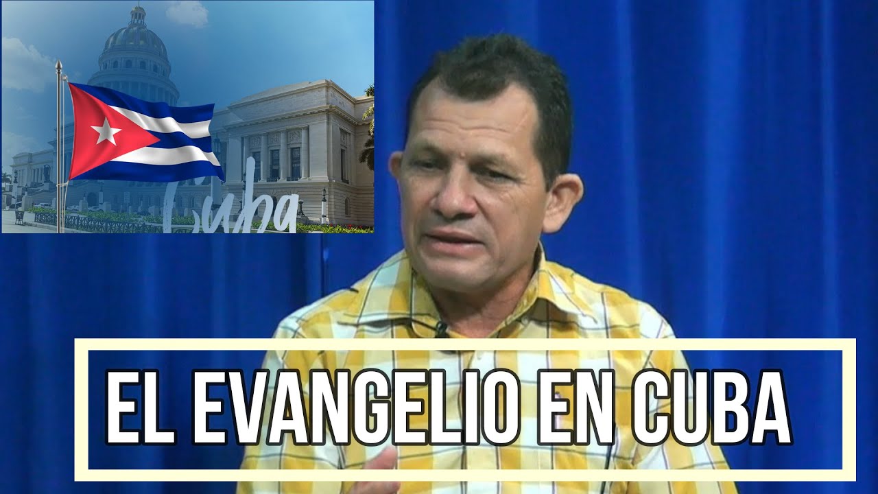 El Evangelio en Cuba, Pastor Cubano nos habla del Evangelio en su País ...