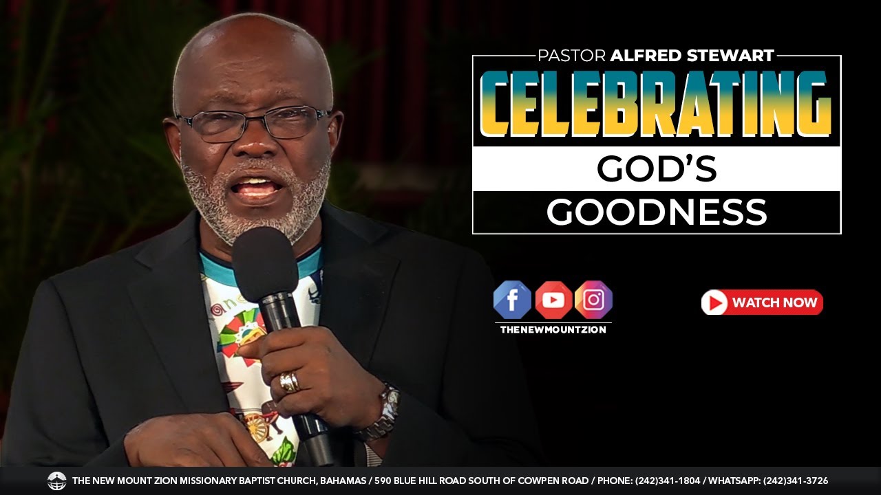 Celebrating God's Goodness | Pastor Alfred Stewart | The New Mount Zion ...