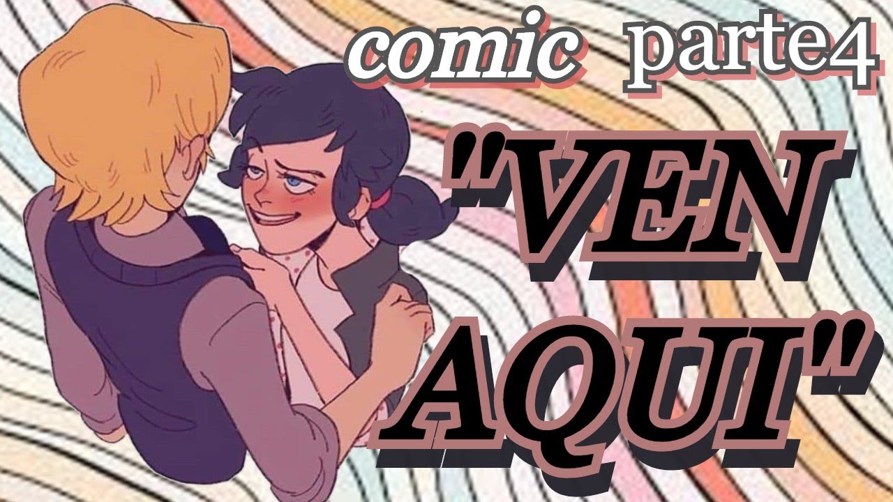 Miraculous Ladybug "Ven Aqui" /Parte4/ - ( #felix_x_marinette ) ღ - YouTube