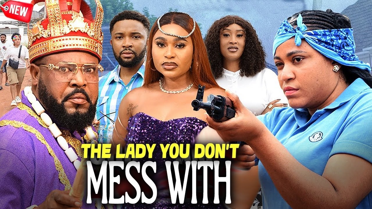 The Lady you Don’t Mess with 1&2- New Nigerian Latest Nollywood Movie ...