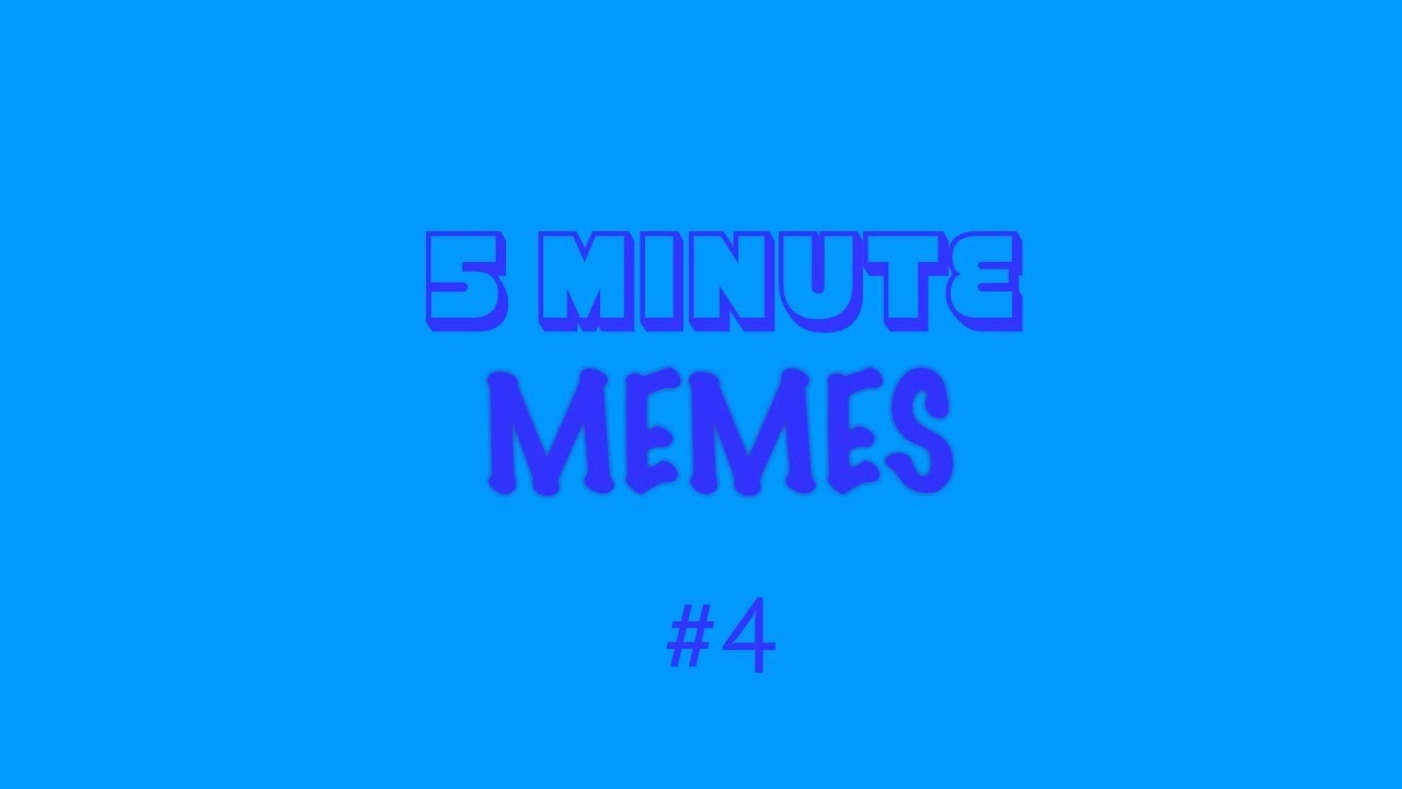 5 Minute Memes #4 - YouTube