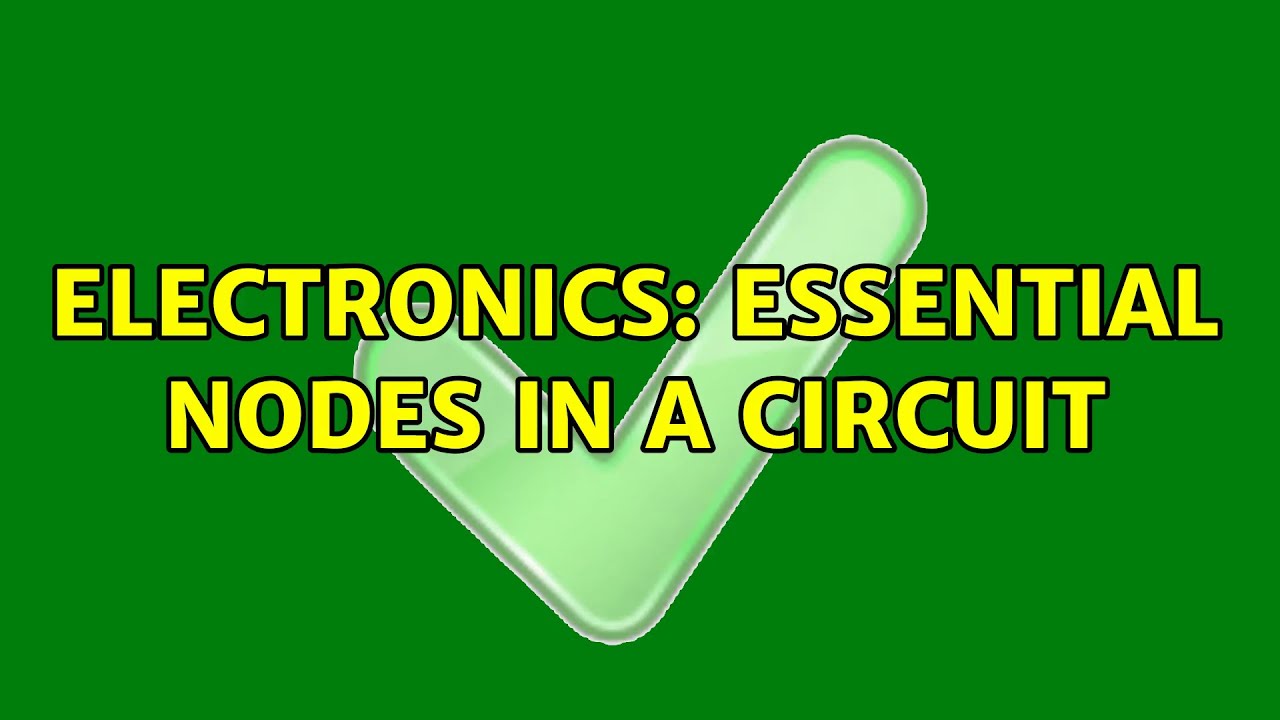 Electronics: Essential Nodes in a Circuit (2 Solutions!!) - YouTube