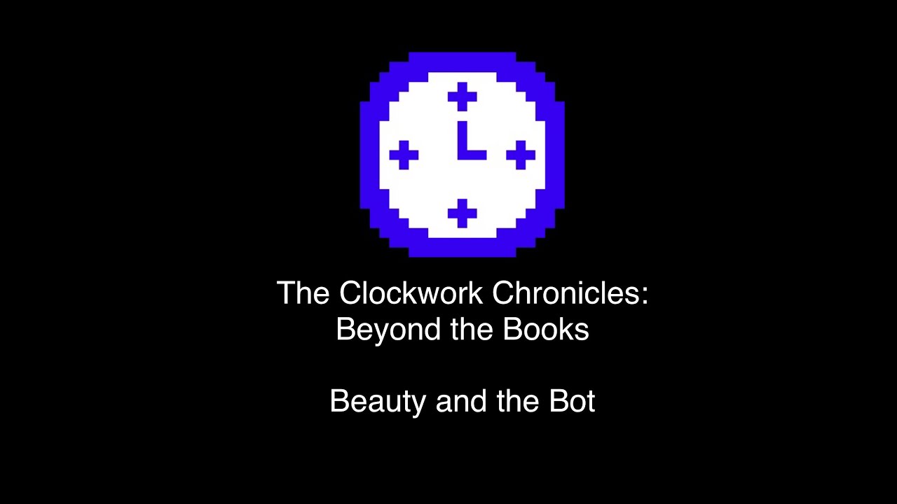 The Clockwork Chronicles Short Stories | Beauty and the Bot - YouTube