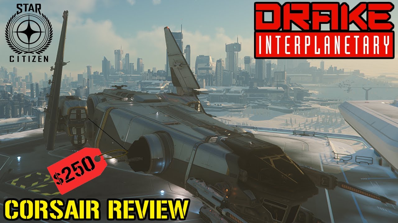 STAR CITIZEN | DRAKE CORSAIR SHIP REVIEW AS A PLAYER | STILL GOOD ...