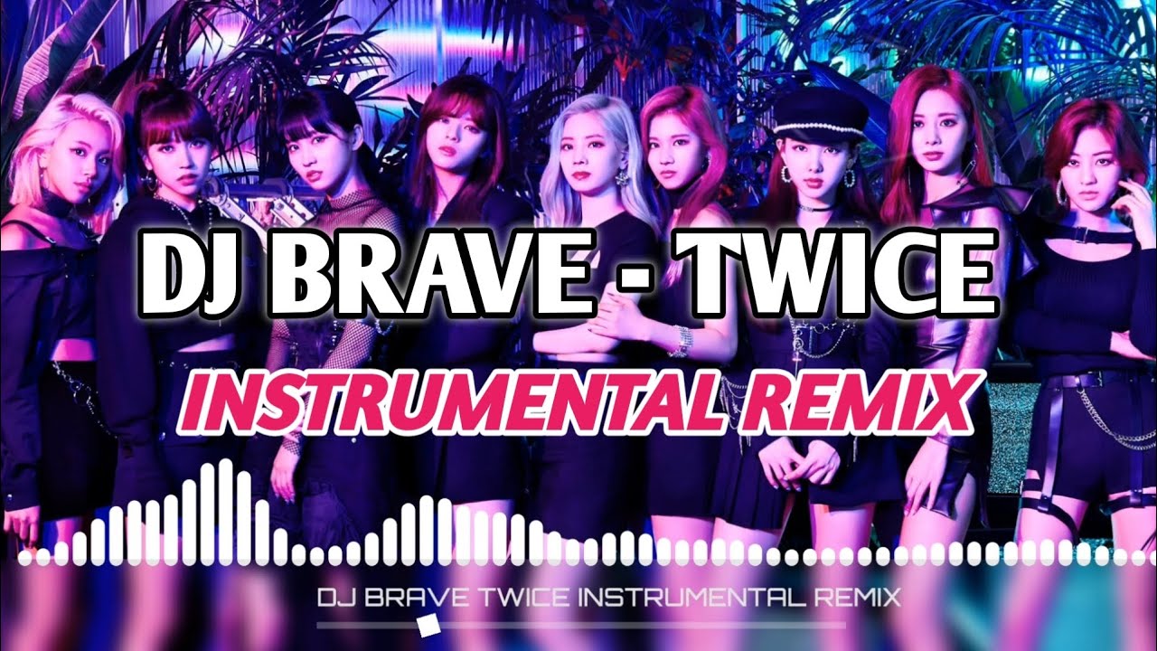 DJ BRAVE - TWICE (INSTRUMENTAL REMIX) BY DJ KOPLAK - YouTube