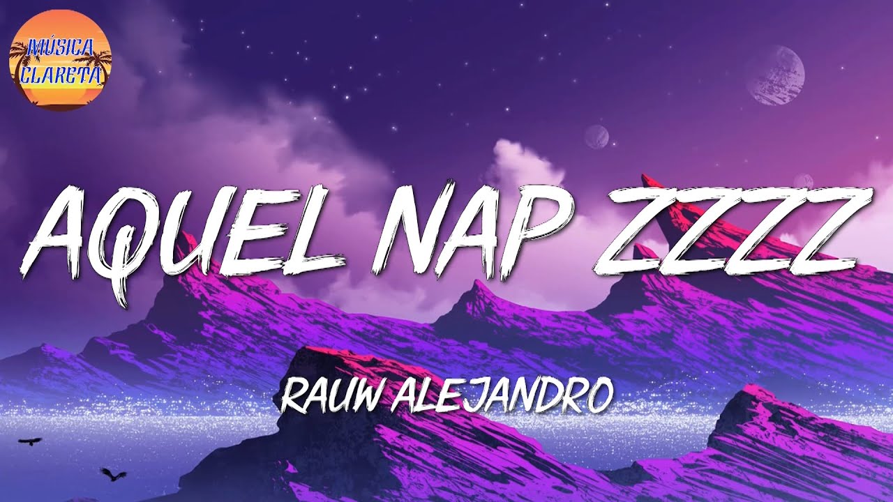 Rauw Alejandro - Aquel Nap ZzZz (Letra\Lyric) - YouTube Music