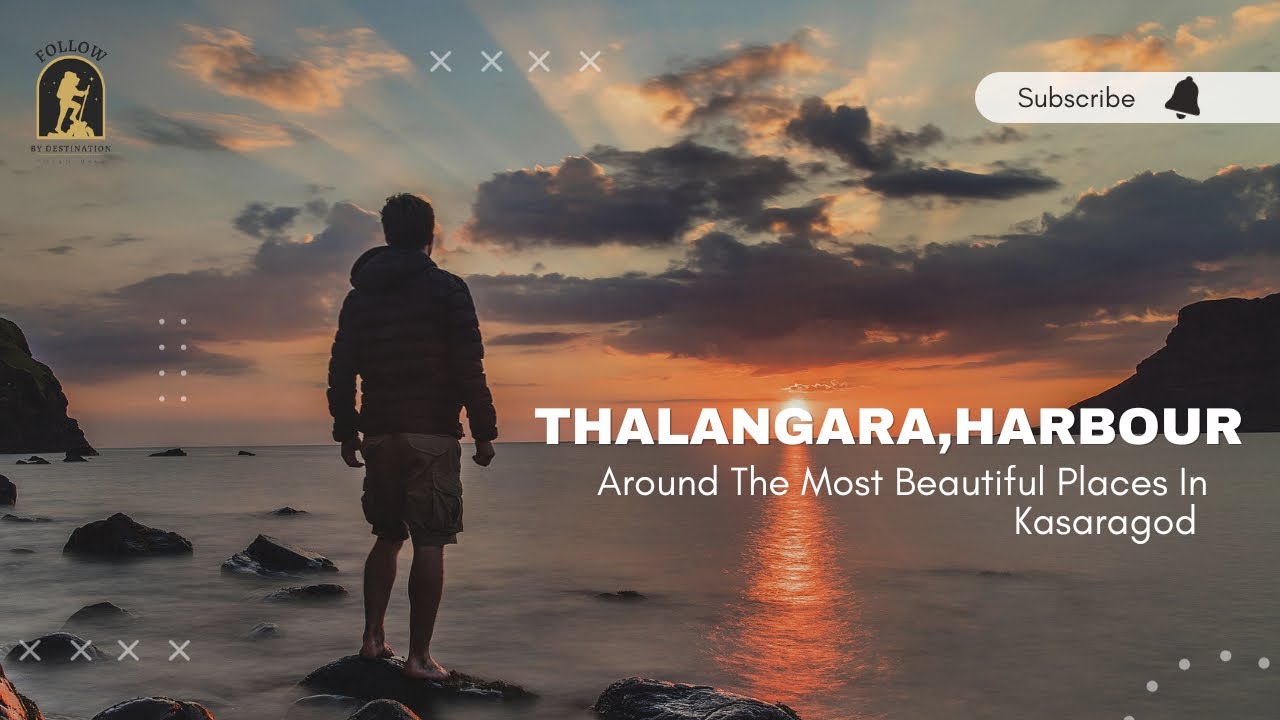 EXPLORE WITH | KASARAGOD , THALANGARA HARBOUR | FOLLOW BY DESTINATION ...