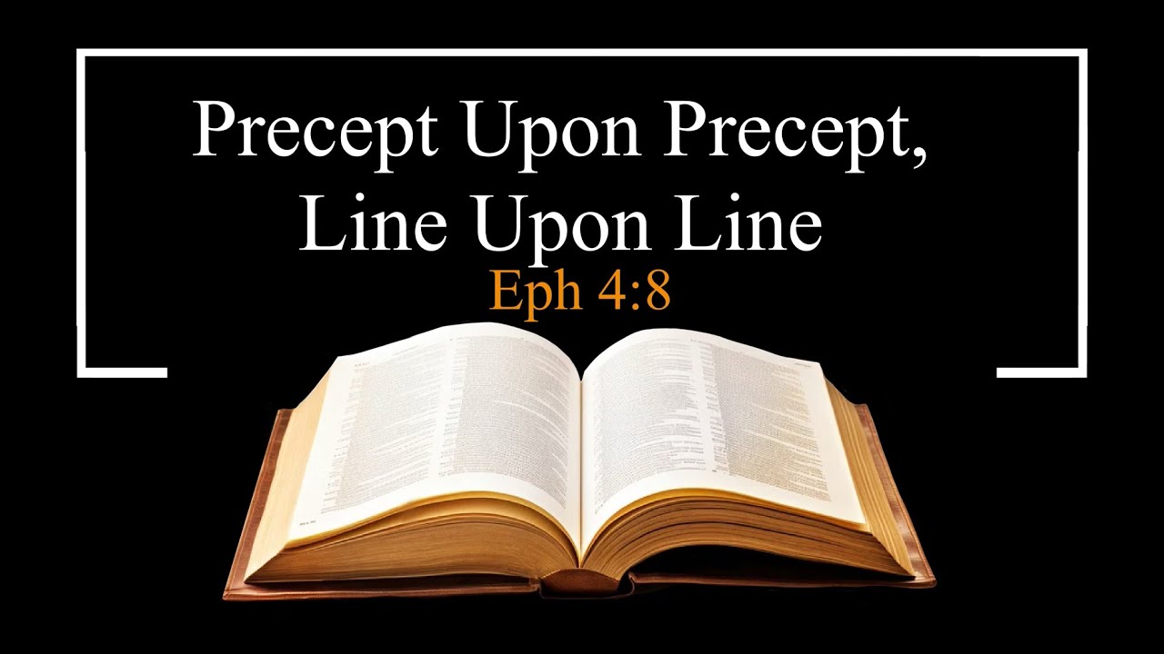 Precept Upon Precept Line Upon Line - YouTube