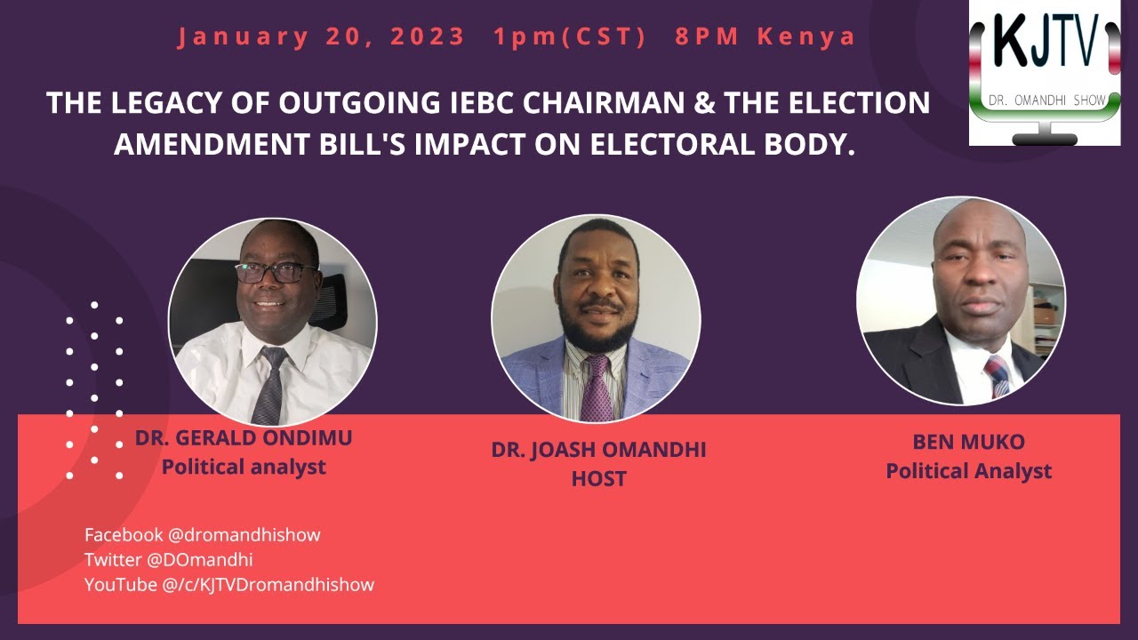 THE LEGACY OF OUTGOING IEBC CHAIRMAN & THE ELECTION AMENDMENT BILL'S ...