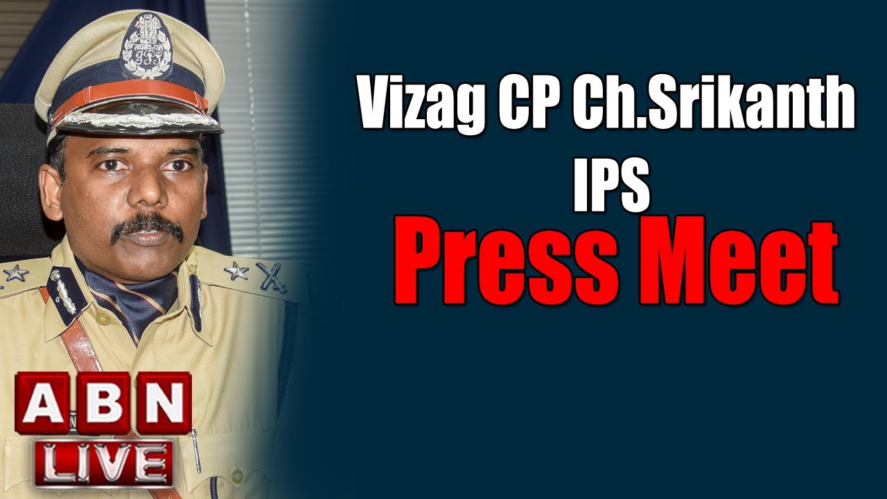 LIVE : Vizag New CP Ch.Srikanth IPS Press Meet || ABN - YouTube
