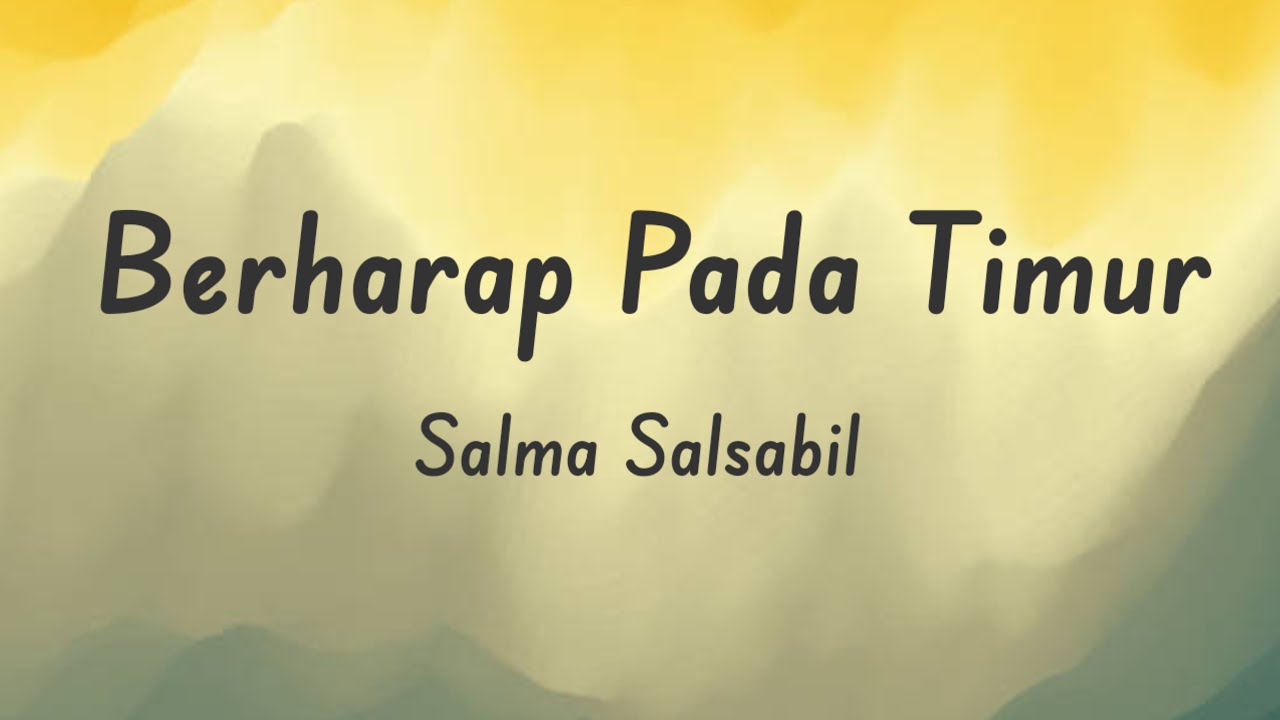 Berharap Pada Timur - Salma Salsabil | Lyrics / Lirik - YouTube