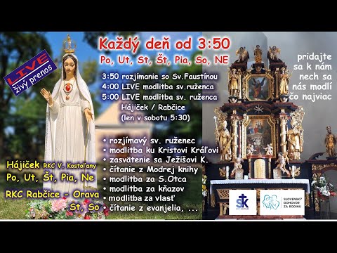 🎥LIVE každý deň: 3:50 sv.Faustína; 4:00 ruženec, 5:00 modlitba z Hájička, 8:00 modlitby za život