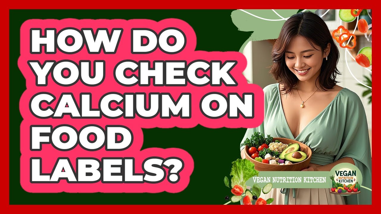 How Do You Check Calcium On Food Labels? - YouTube