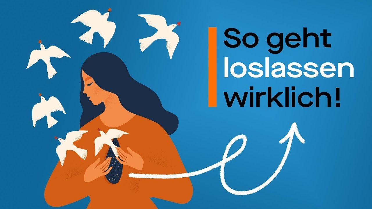 Wie geht loslassen? 3 Schritte. - YouTube