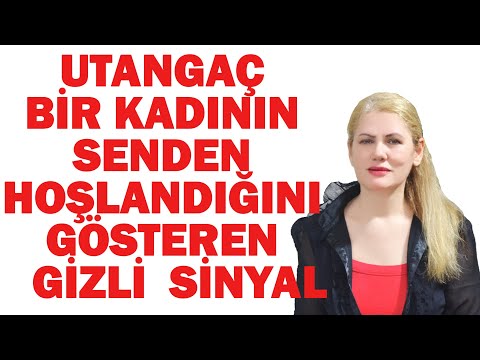 UTANGAÇ BİR KADININ SENDEN HOŞLANDIĞINI GÖSTEREN  10 GİZLİ  SİNYAL