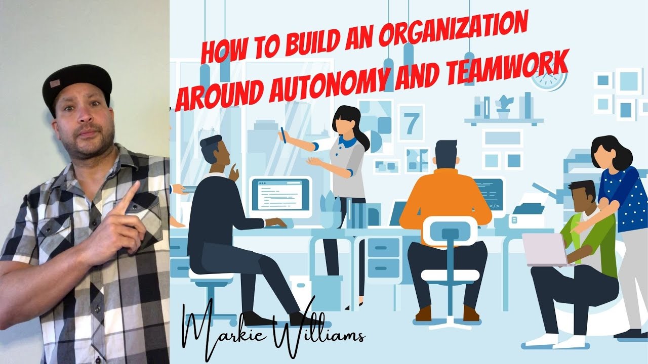 How To Build An Organization Around Autonomy And Teamwork - YouTube