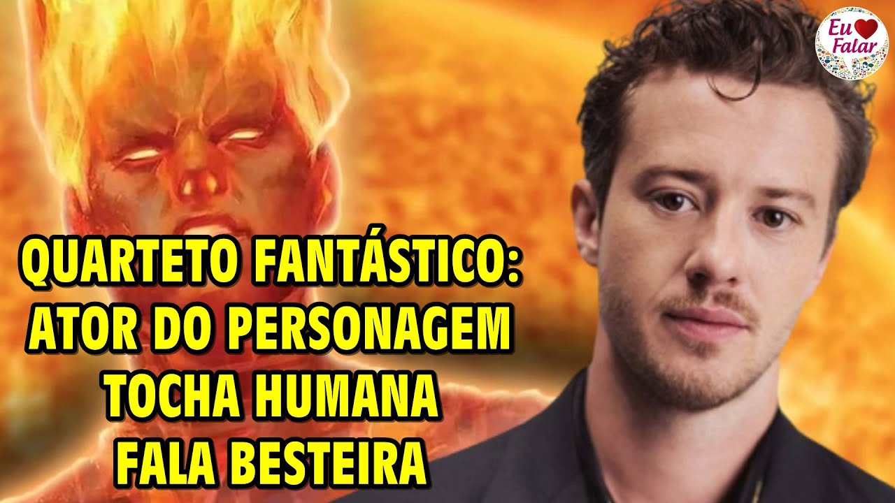 ATOR QUE VAI INTERPRETAR TOCHA HUMANA NO NOVO "QUARTETO FANTÁSTICO ...